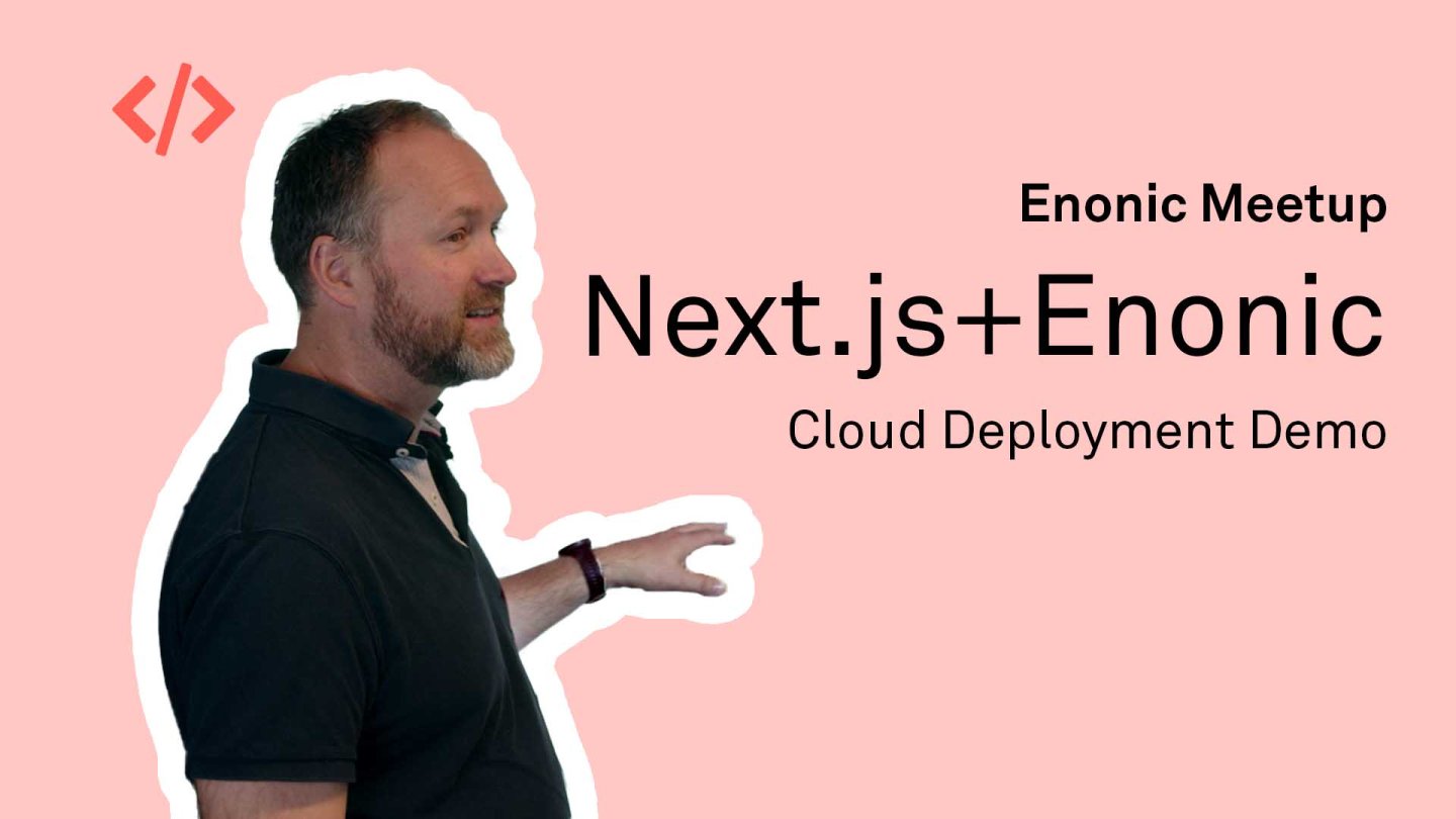 Why choose Enonic's headless CMS when building a Next.js website